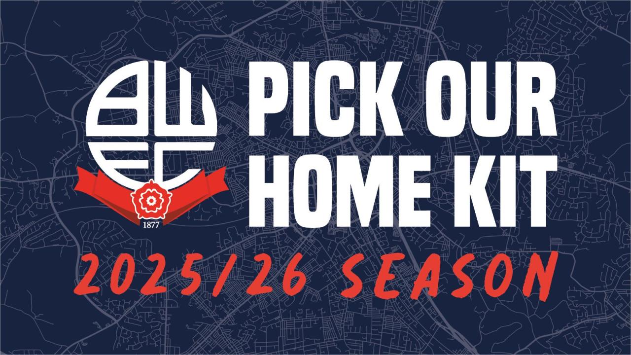 Pick Our Home Kit - 2025/26! | Bolton Wanderers FC