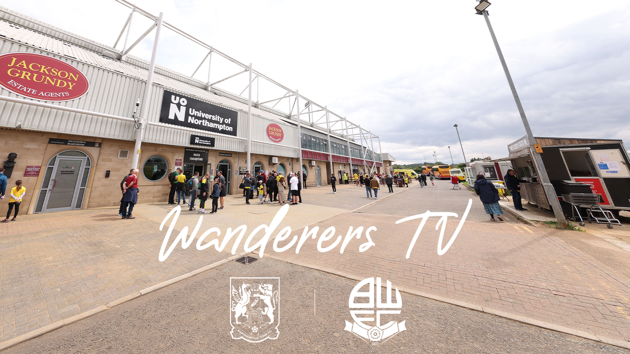 Wanderers TV | Northampton Town (A) | Bolton Wanderers FC