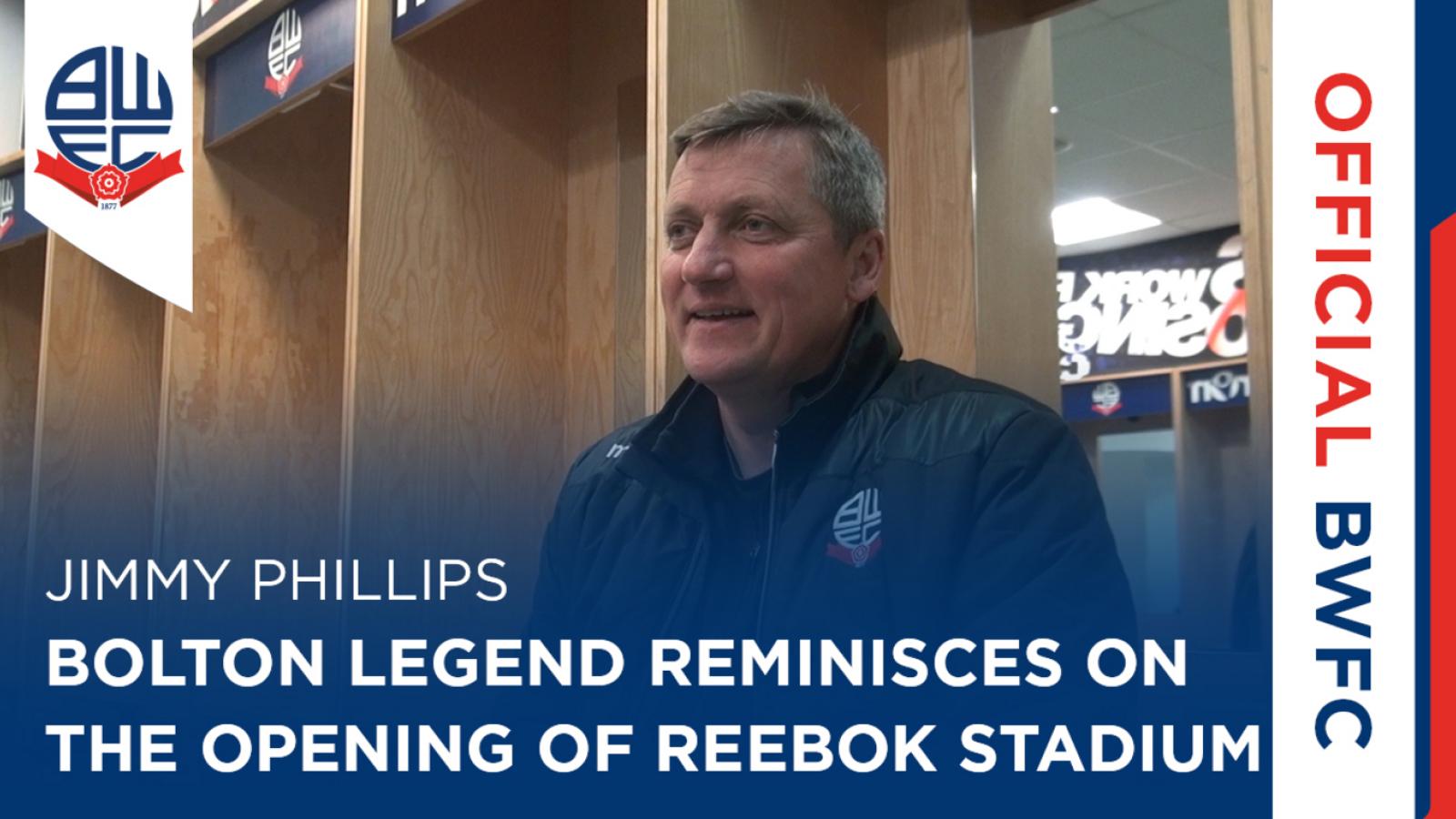 JIMMY PHILLIPS | Bolton legend reminisces on the opening of Reebok ...