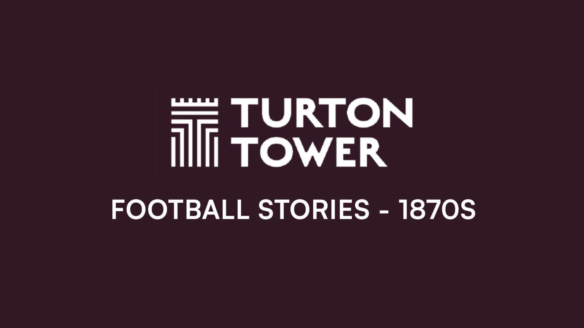 Turton Tower | Football Stories – 1870s | Bolton Wanderers FC