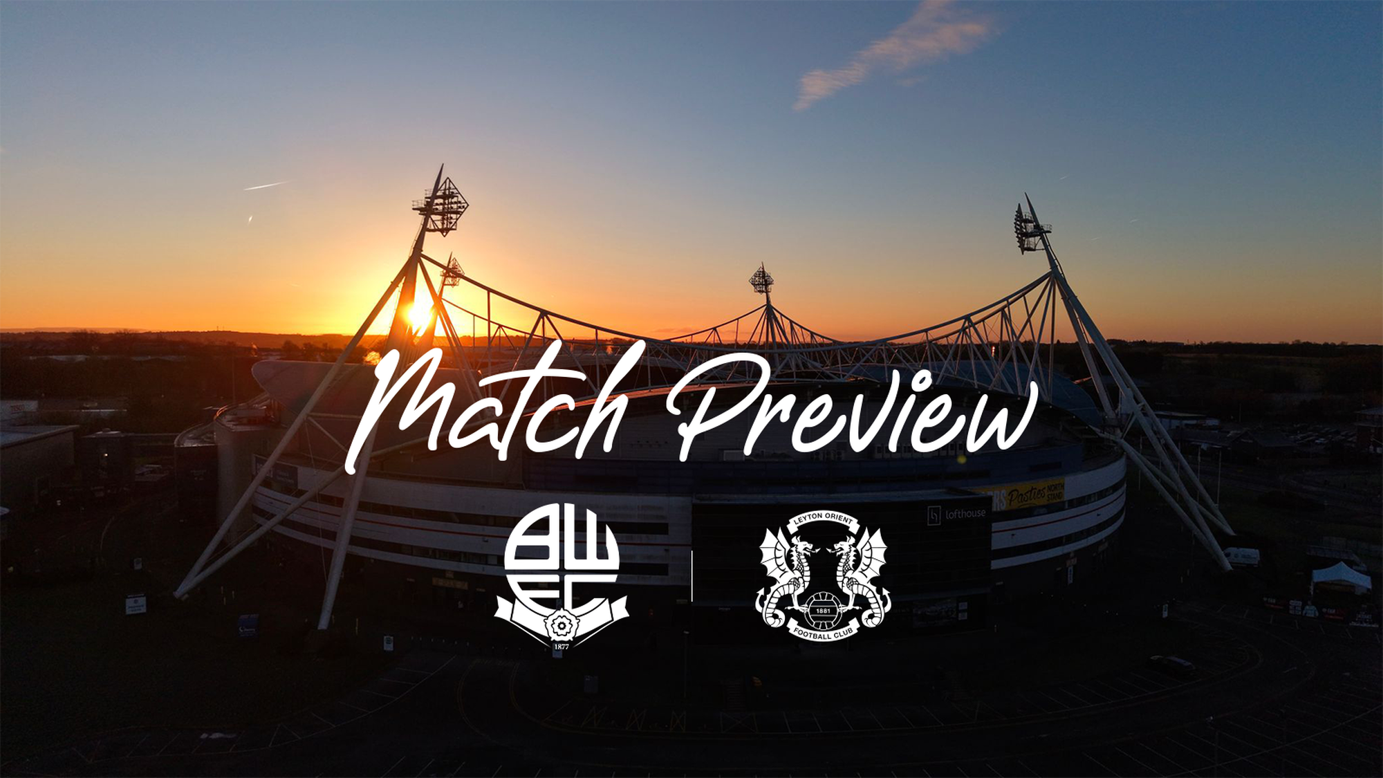 Match Preview | Wanderers v Leyton Orient | Bolton Wanderers FC