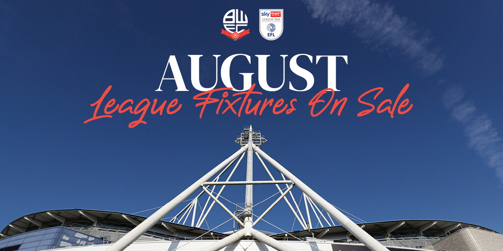Tickets | August Home League Fixtures On Sale! | Bolton Wanderers FC