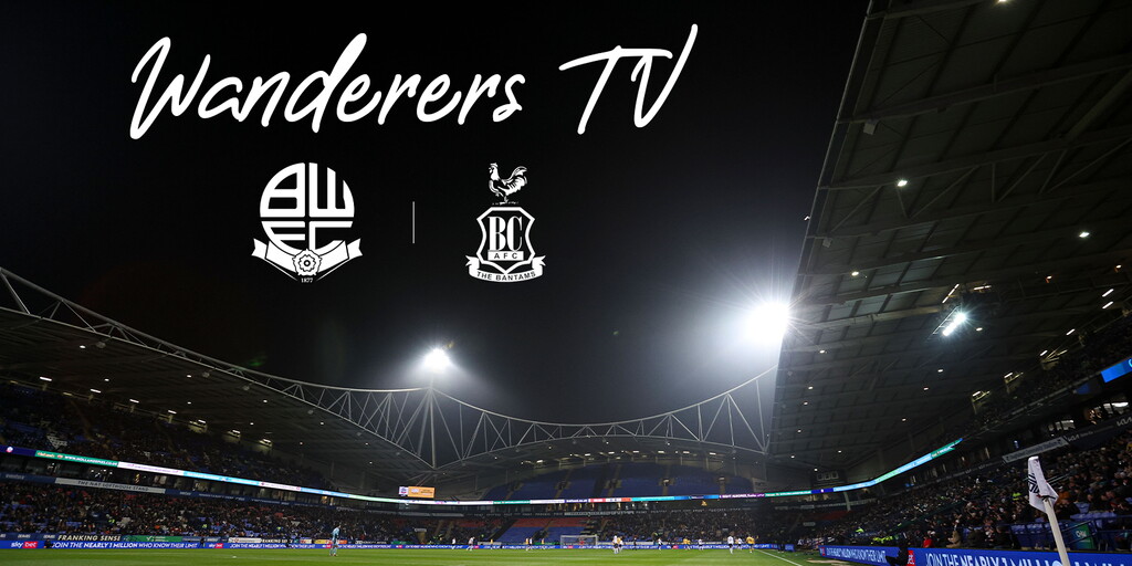 Wanderers TV | Bradford City (H) - Vertu Trophy | Bolton Wanderers FC